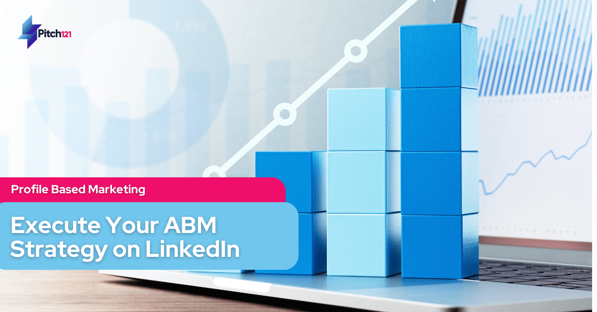 ABM on LinkedIn: Drive Sales with Profile-Based Marketing